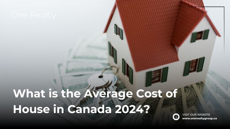 Average Cost of House in Canada 2024 - One Realty Group